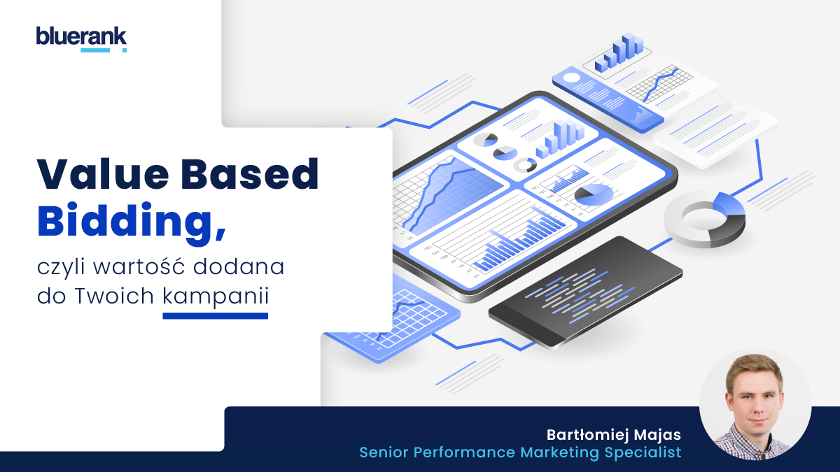 Value Based Bidding, czyli wartość dodana do Twoich kampanii