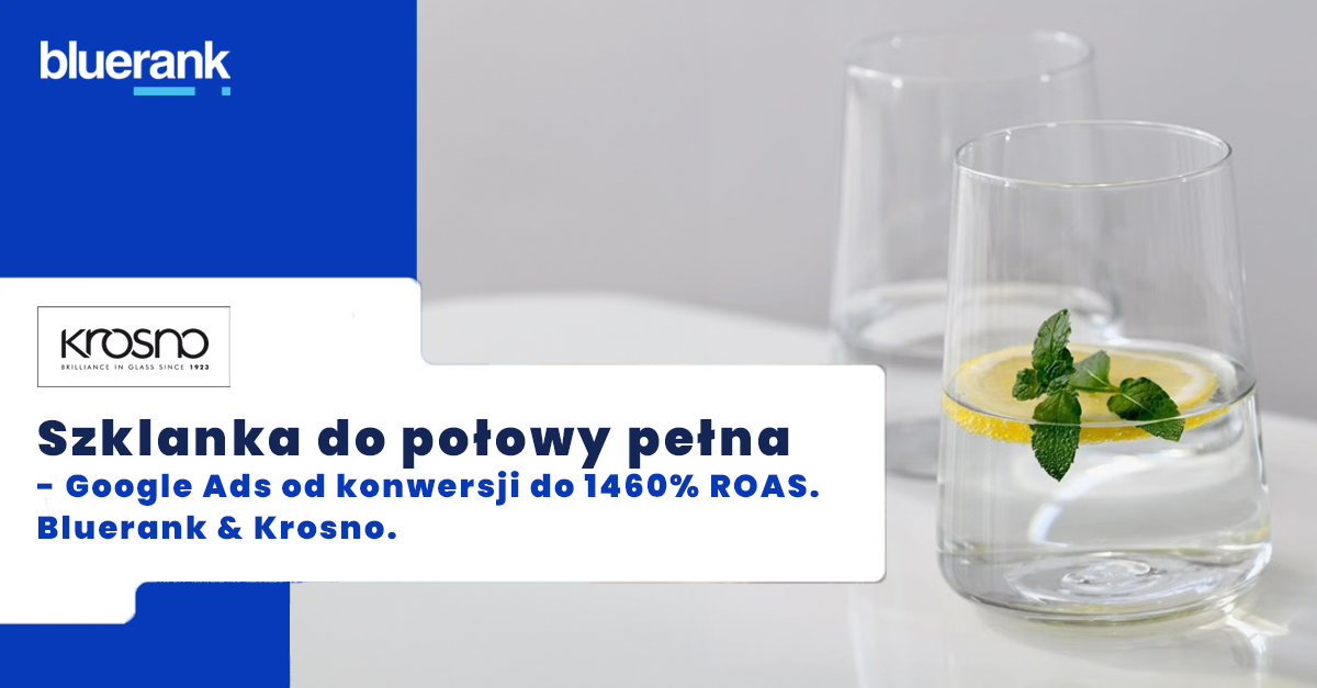 Case study: Szklanka do połowy pełna – od konwersji do 1460% ROAS w ...